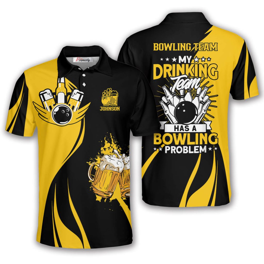 My Drinking Team Has A Bowling Problem Custom Beer Bowling Shirts for ...